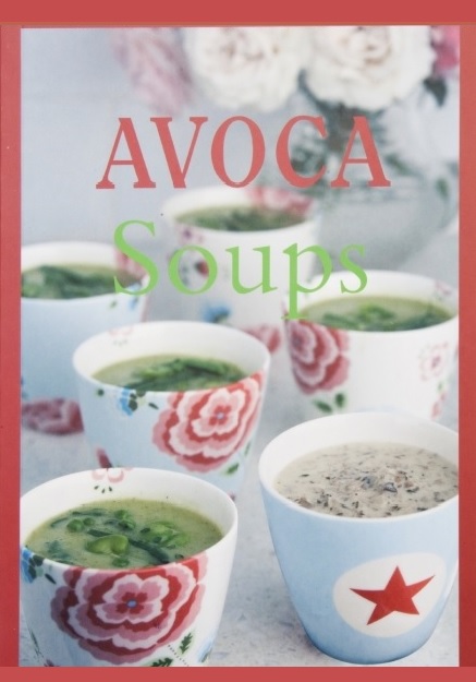 Avoca Soups - Recipes from the Award Winning Avoca Cafes and Delis ...