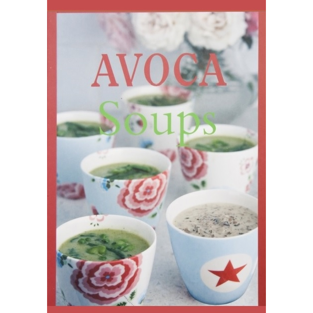 Avoca Soups - Recipes from the Award Winning Avoca Cafes and Delis ...